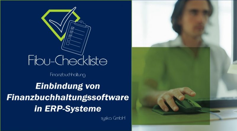 Fibu-Checkliste: Einbindung von Finanzbuchhaltungssoftware in ERP-Systeme